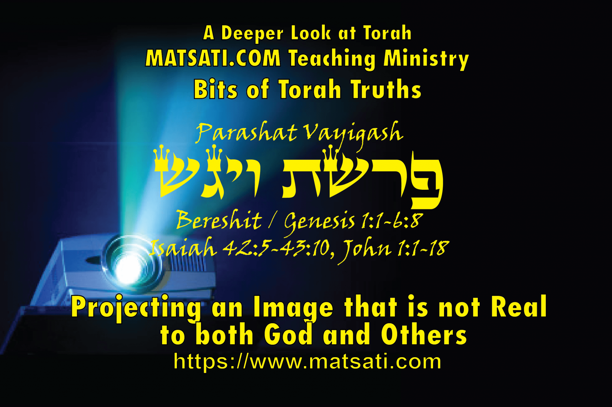 Projecting An Image That Is Not Real To Both God And Others, Parashat Vayigash, פרשת ויגש, Bits ...